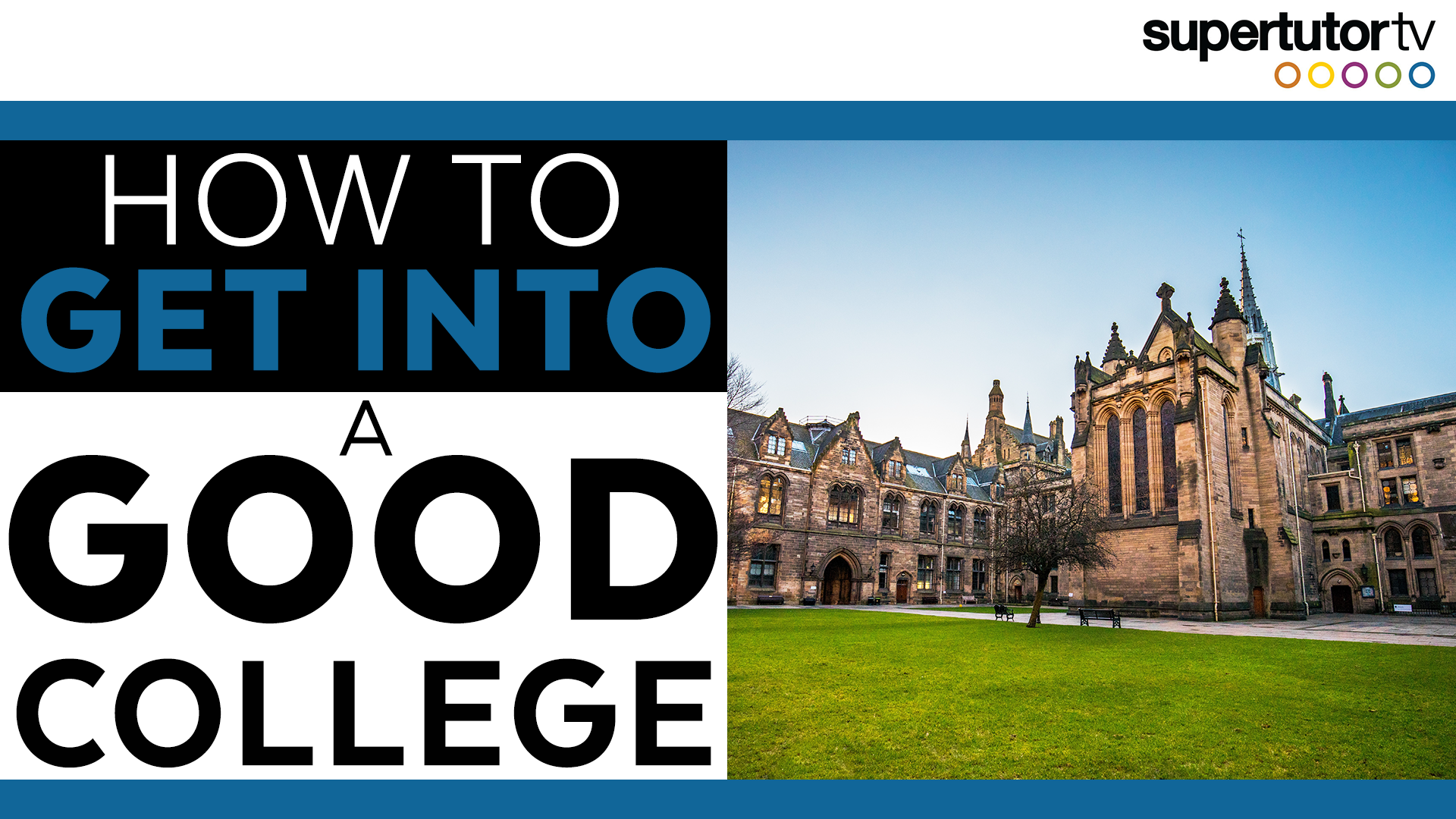 How To Get Into A Good College SupertutorTV